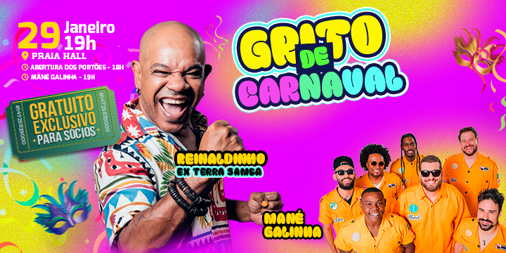 "GRITO DE CARNAVAL" MANÉ GALINHA 19H ÀS 21H / REINALDINHO 21H ÀS 22H ...